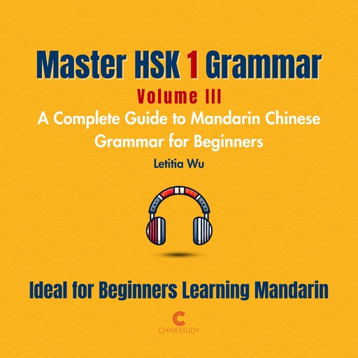 Listen to the audiobook “Master HSK 1 Grammar: Volume 3 – A Complete ...