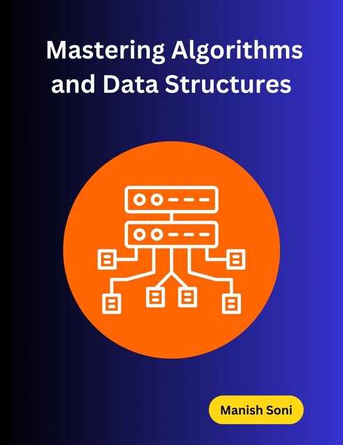Mastering Algorithms and Data Structures by Manish Soni Read Online on Bookmate