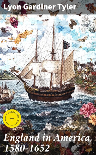 England in America, 1580–1652 by Lyon Gardiner Tyler Read Online on ...