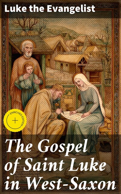 The Gospel of Saint Luke in West-Saxon by Luke the Evangelist Read ...