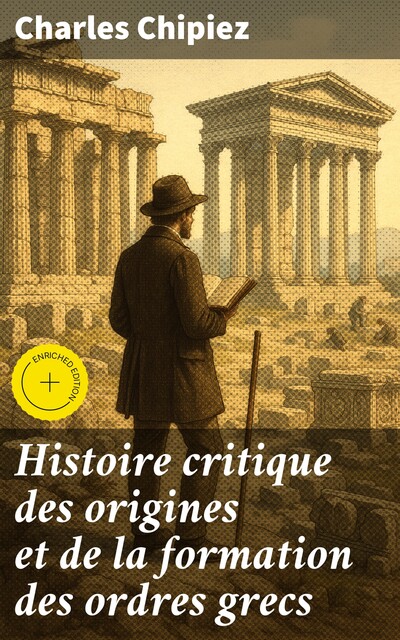 Histoire critique des origines et de la formation des ordres grecs by ...