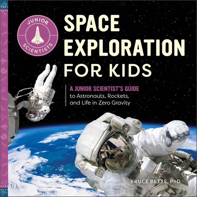 Space Exploration for Kids by Bruce Betts Read Online on Bookmate