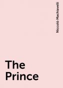 The Prince by Niccolò Machiavelli Read Online on Bookmate