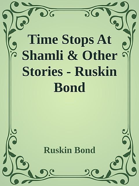 Read all books by Ruskin Bond online on Bookmate